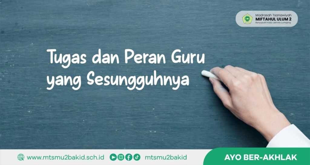 Tugas dan Peran Guru yang Sesungguhnya | MTs. Miftahul Ulum 2